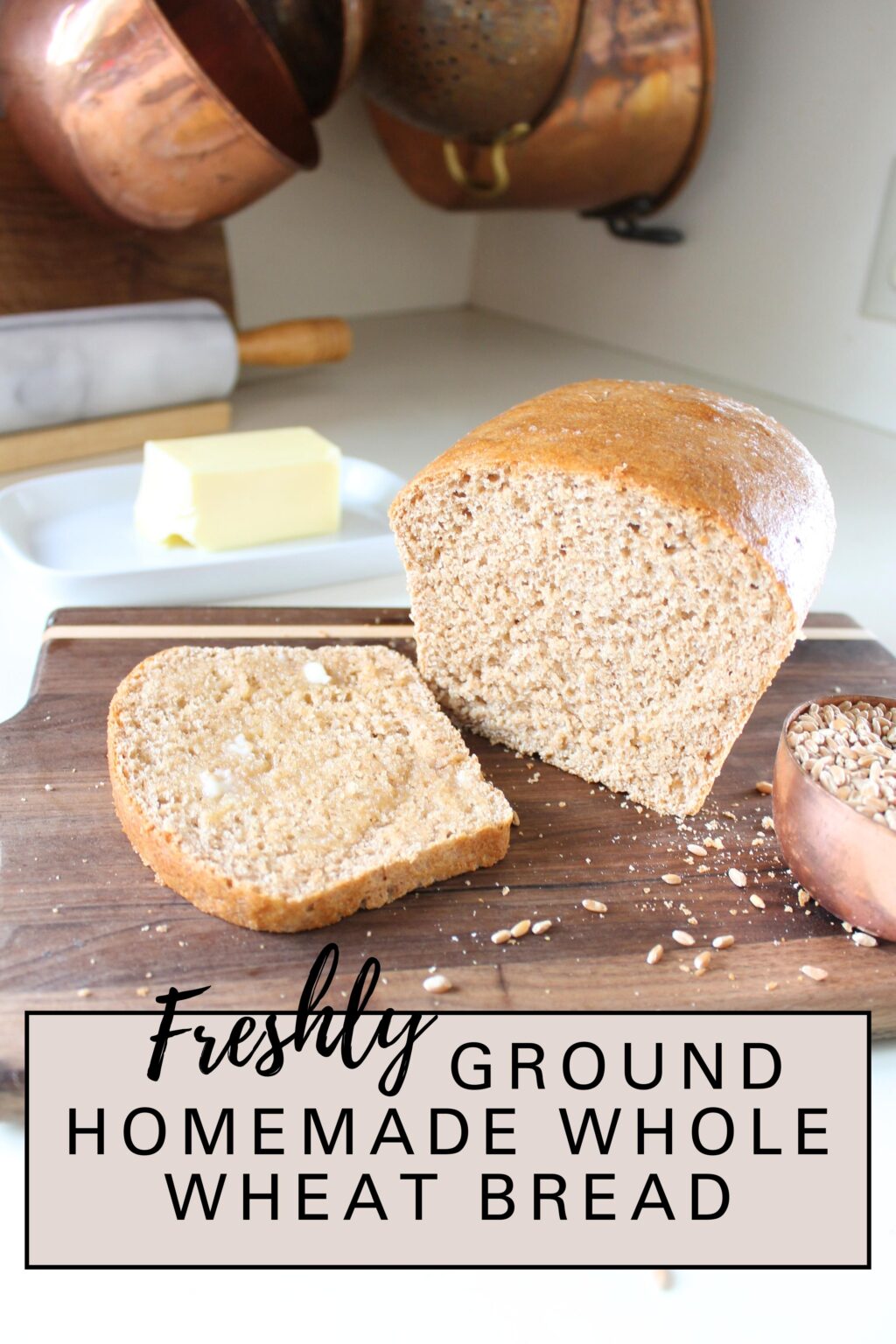 The Best Freshly Ground Homemade Whole Wheat Bread - The Fairview Farmhouse